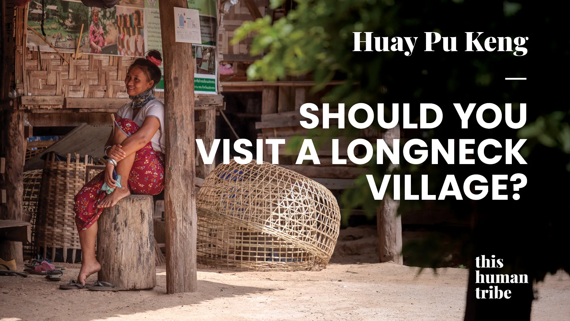 Should you visit the village of Huay Pu Keng? - This Human Tribe